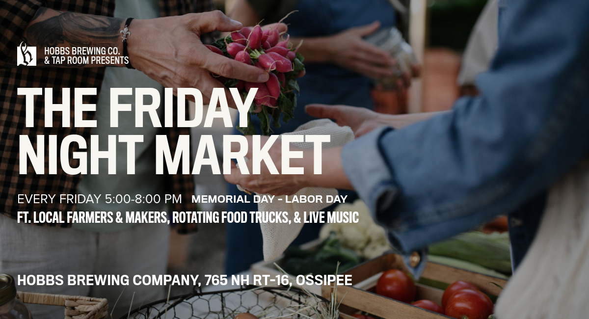 Friday Night Markets - Hobbs Brewing Company & Tap Room, Ossipee NH ...