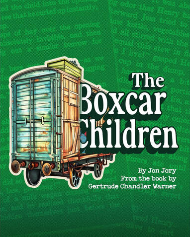 The Boxcar Children FRI & SAT 7:30pm Tickets AVAIL. -SAT Matinee SOLD ...