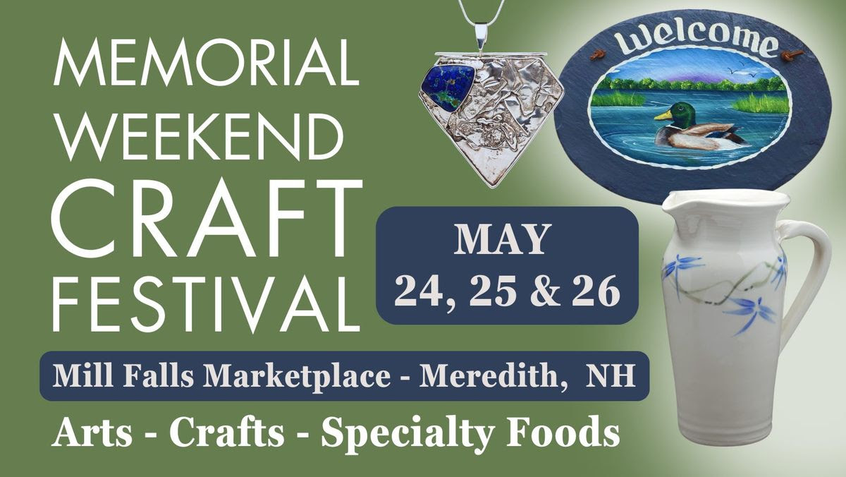 Memorial Weekend Craft Festival, Mill Falls Marketplace, Meredith NH ...